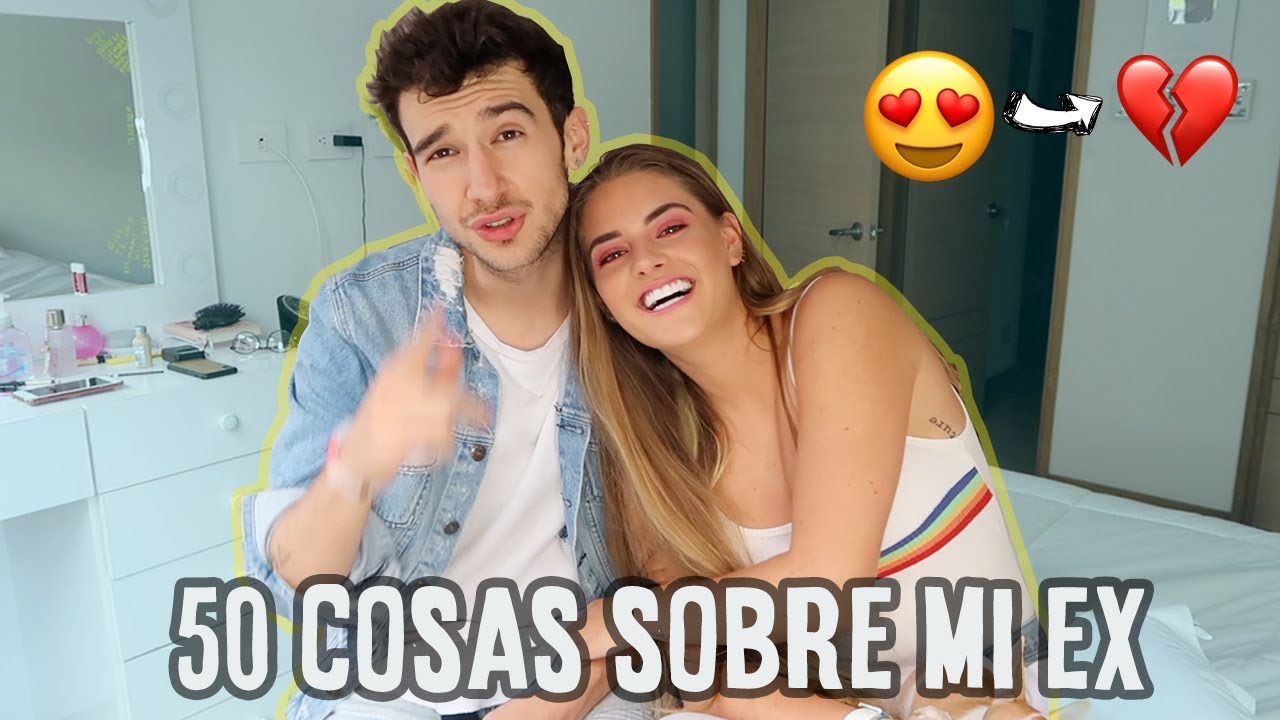 50 Cosas Sobre Mi Ex Ft Daniela Arango Youtube