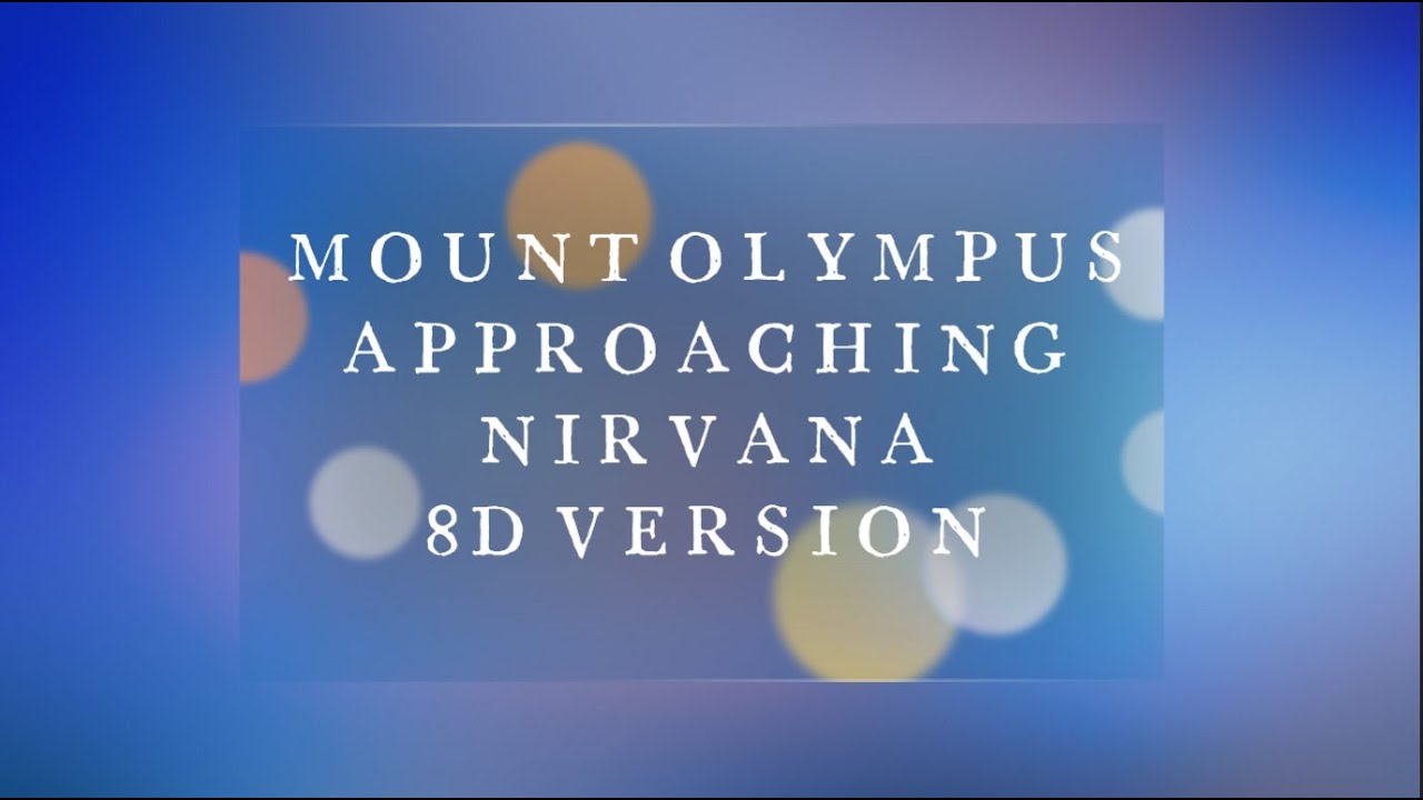 Mount Olympus Approaching Nirvana 8d Audio 8d Version 8d Point