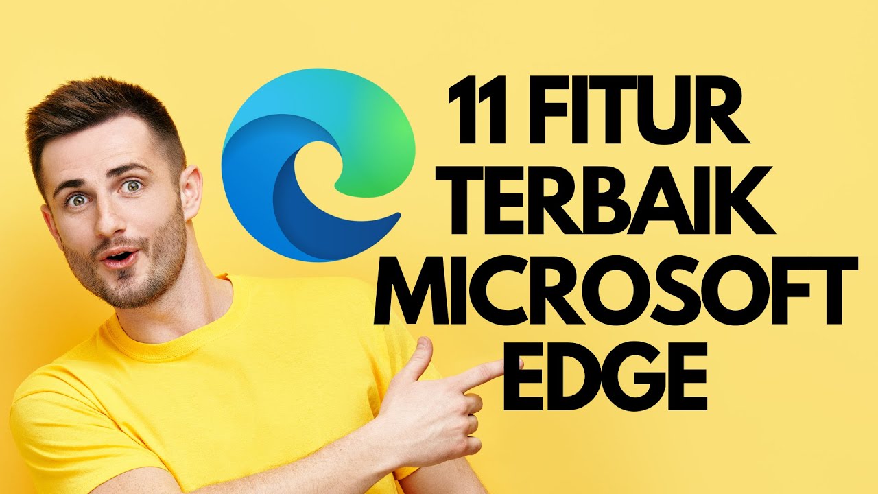 11 Fitur Terbaik Microsoft Edge Youtube
