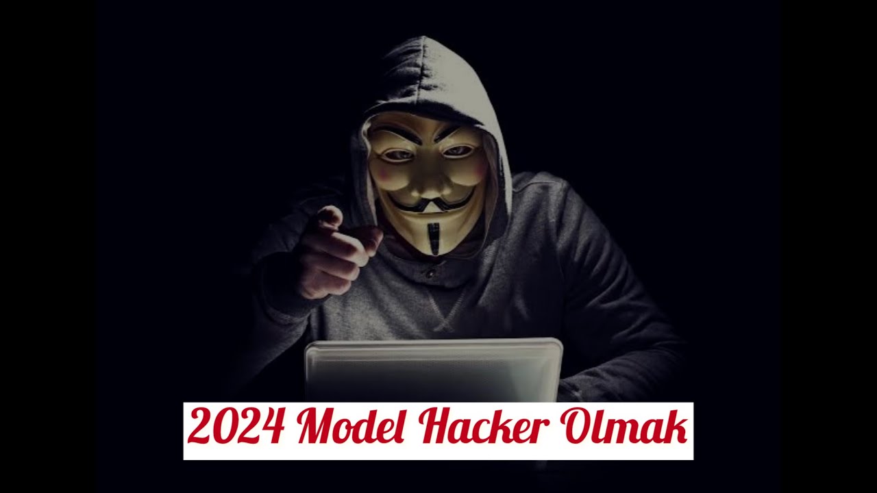 2024 Model Hacker Nasıl Olunur Youtube