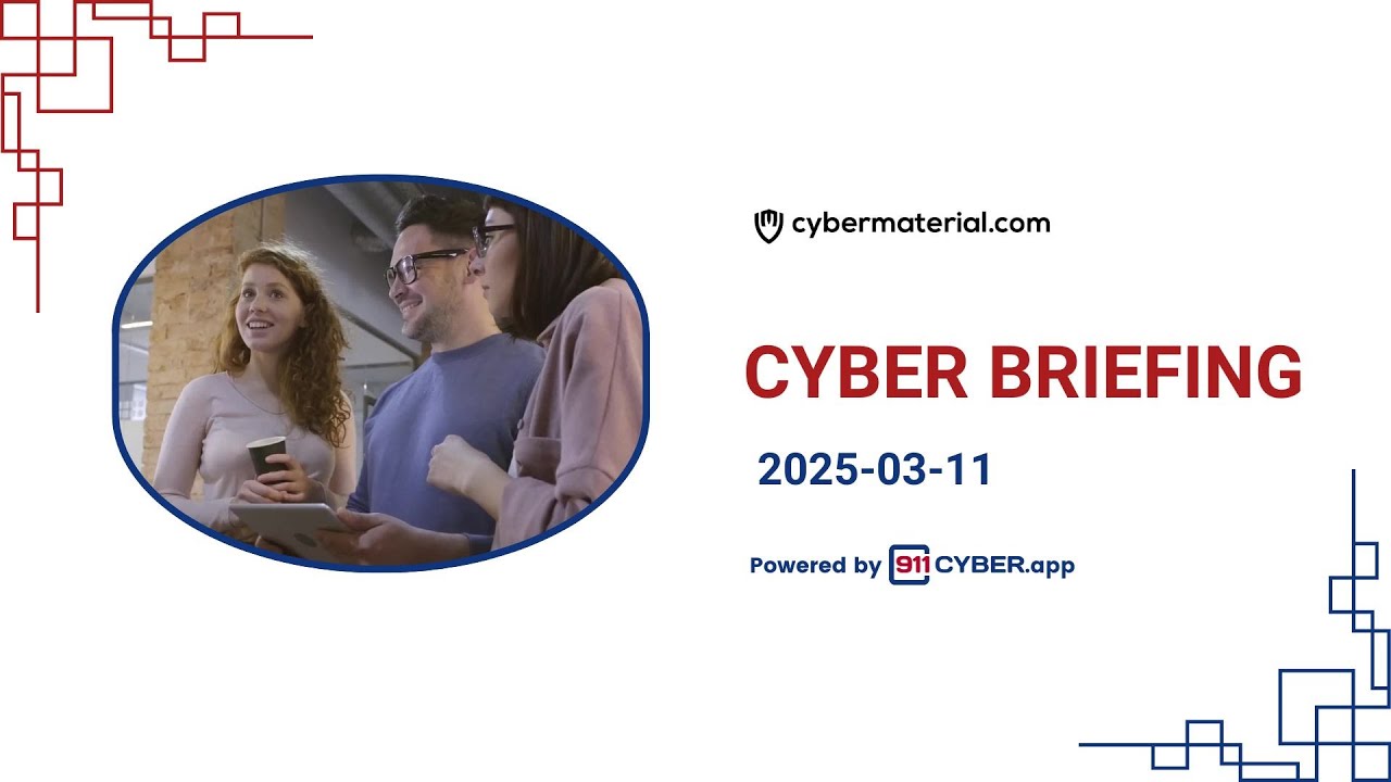 Cyberbriefing 2025 03 11 Youtube