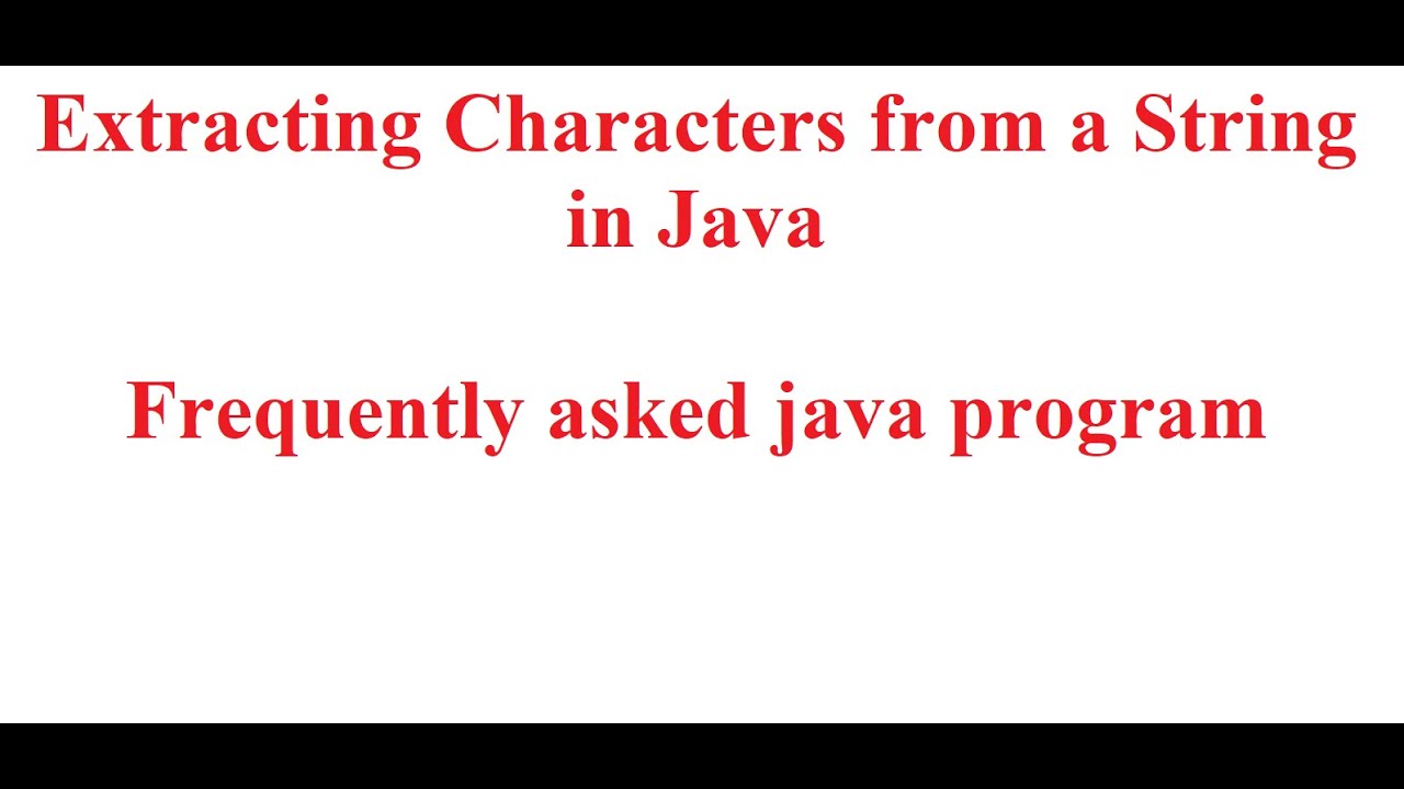 Extract Character From String Extracting Characters From A String In