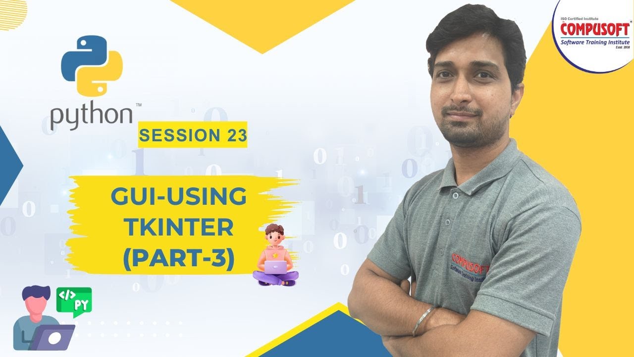 Session 23 Getting Started With Tkinter In Python Part 3 Gui