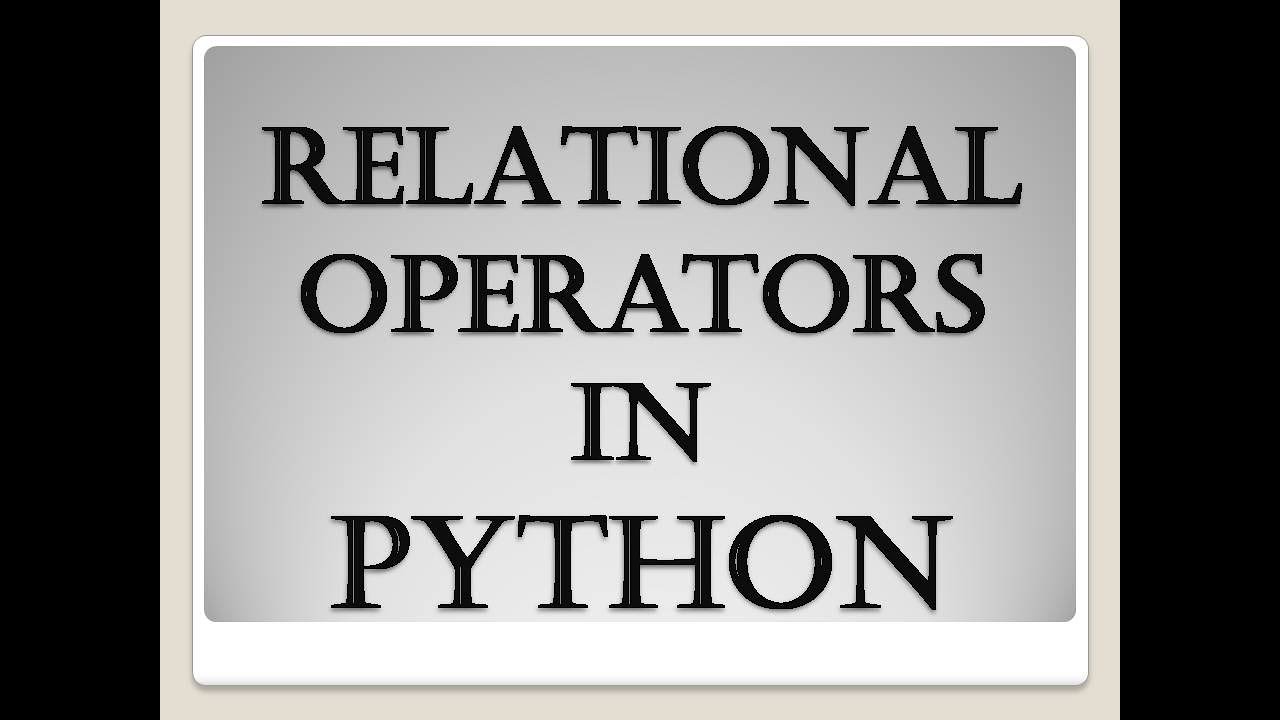 Relational Operators In Python Youtube