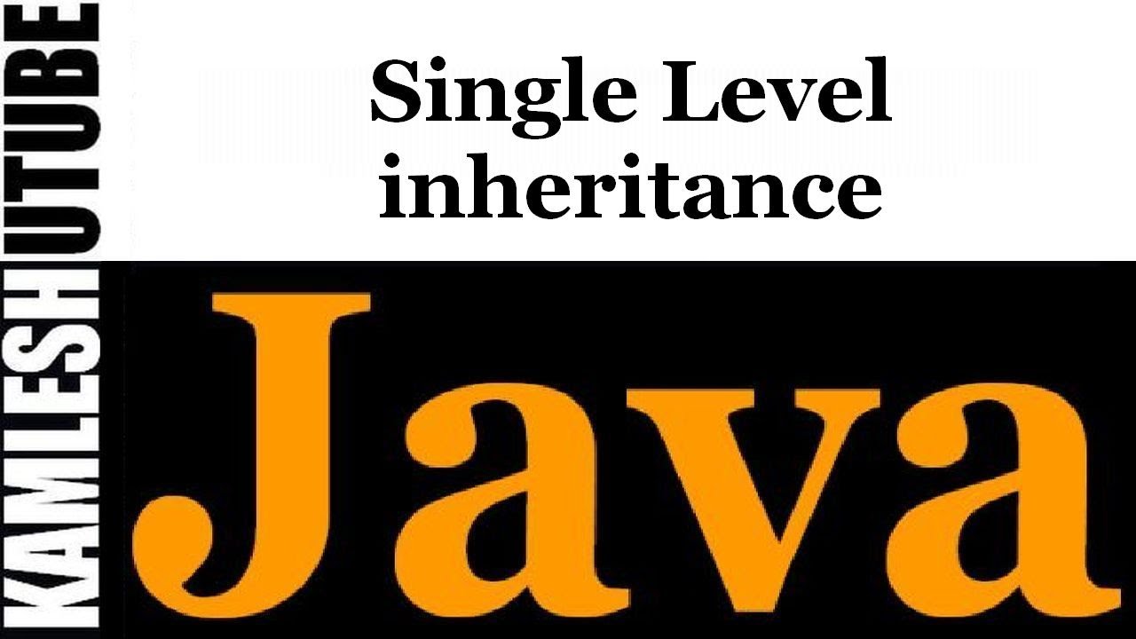 Java Programming Part 7 Single Level Inheritance Youtube