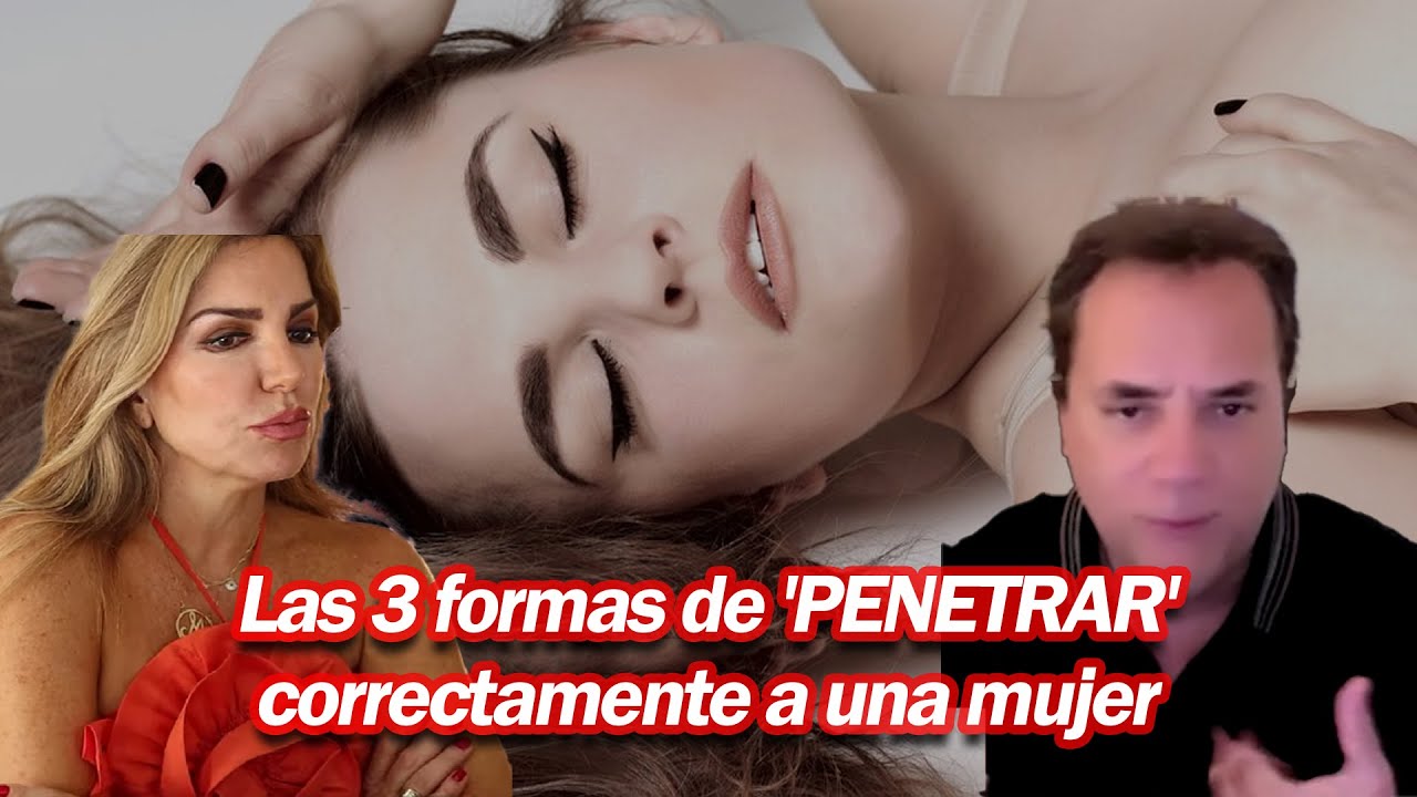 Las 3 Formas De Penetrar Correctamente A Una Mujer Qué Pasa Con