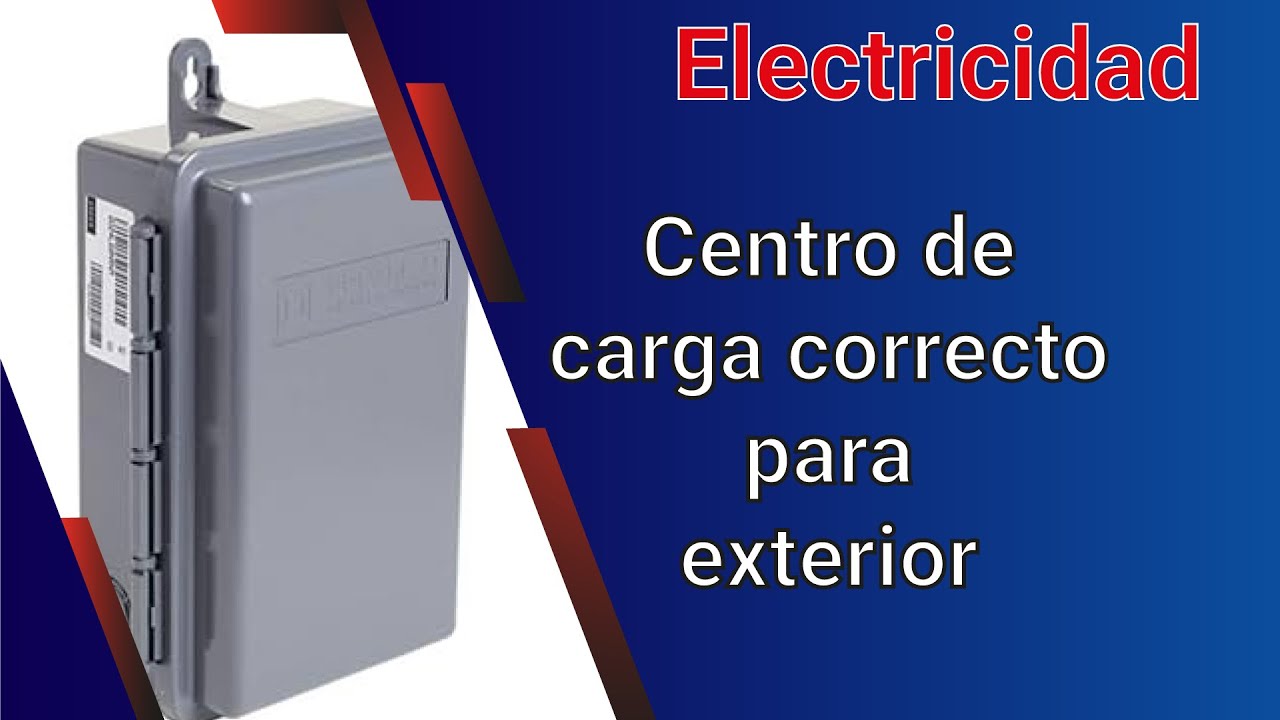 Centro De Carga Correcto Para Exterior Video 182 Youtube