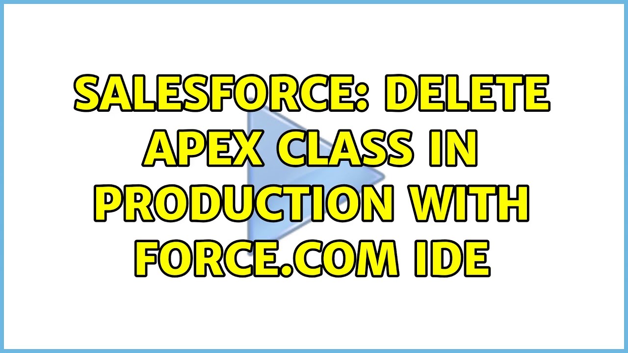 Salesforce Delete Apex Class In Production With Force Ide Youtube