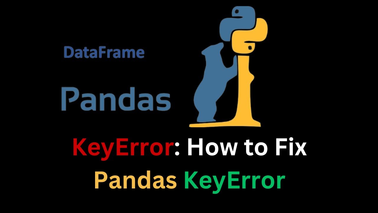How To Fix Pandas Keyerror Python Keyerror Youtube