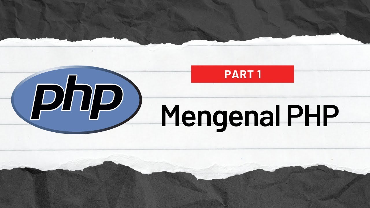 Pengenalan Php Belajar Php Part 1 Youtube