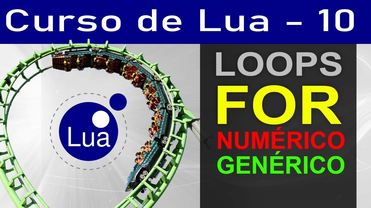 Comandos De Loop For Numérico E For Genérico Em Lua Curso De Lua