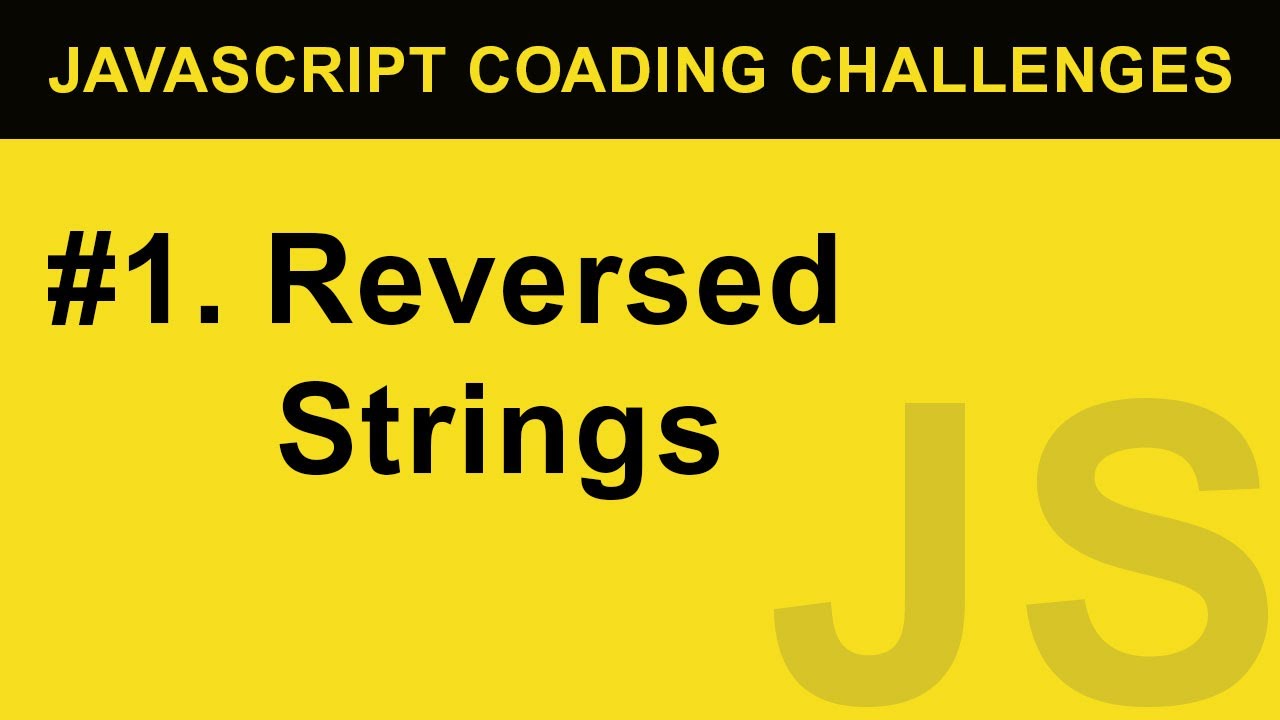 1 Reversed Strings Javascript Coding Challenges Youtube