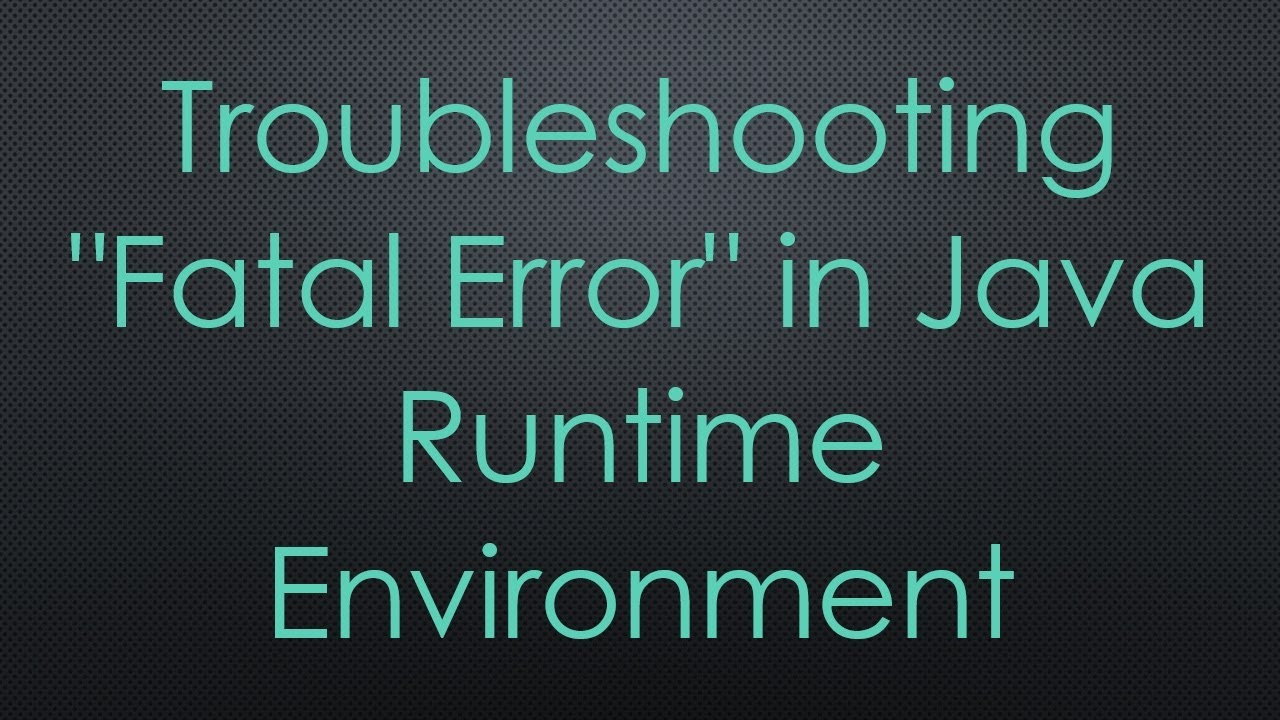Troubleshooting Fatal Error In Java Runtime Environment Youtube