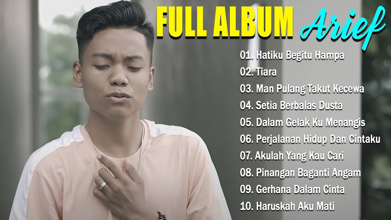 Full Album Arief Terbaru 2022 Tiara Jika Kau Bertemu Aku Begini Aku