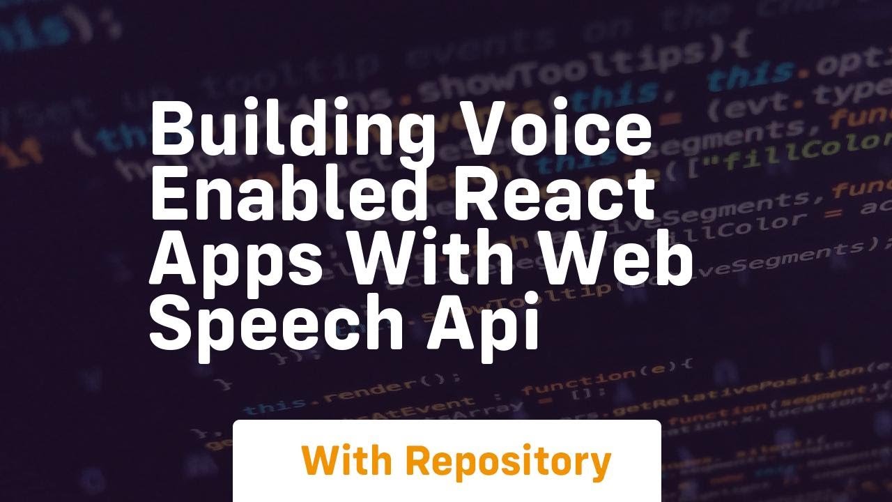 Building Voice Enabled React Apps With Web Speech Api Youtube