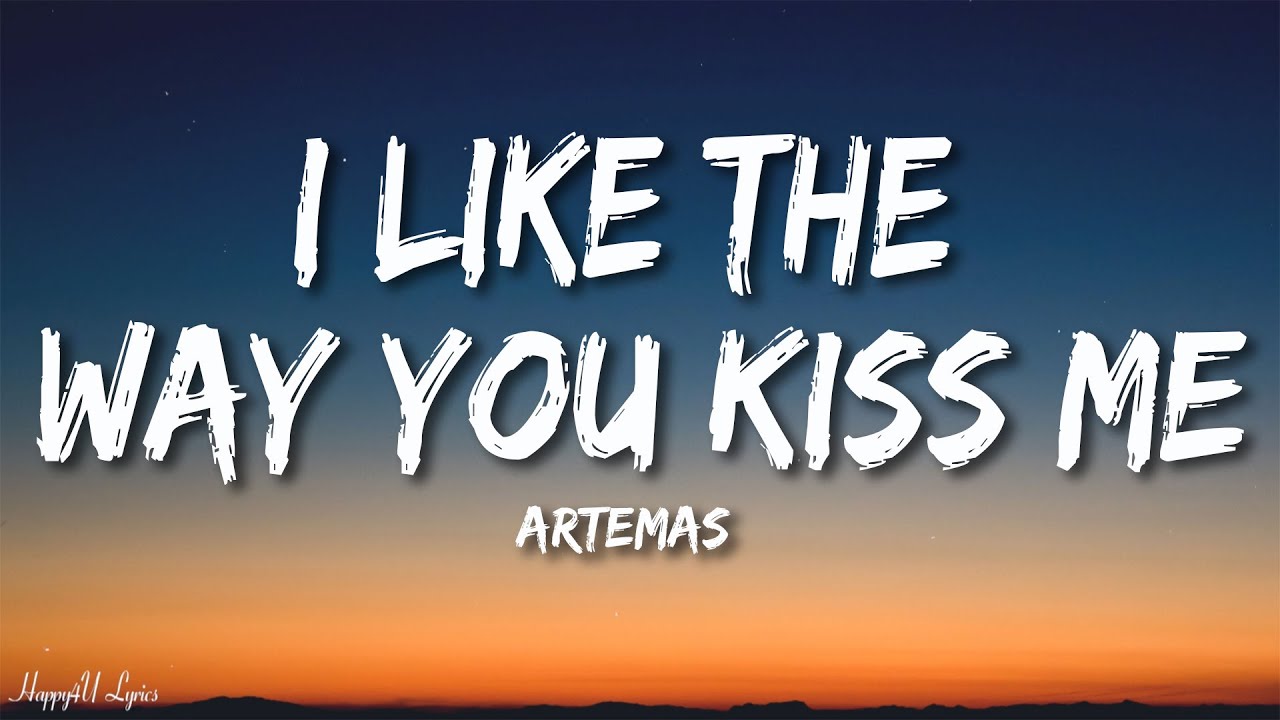 Artemas I Like The Way You Kiss Me Lyrics Youtube