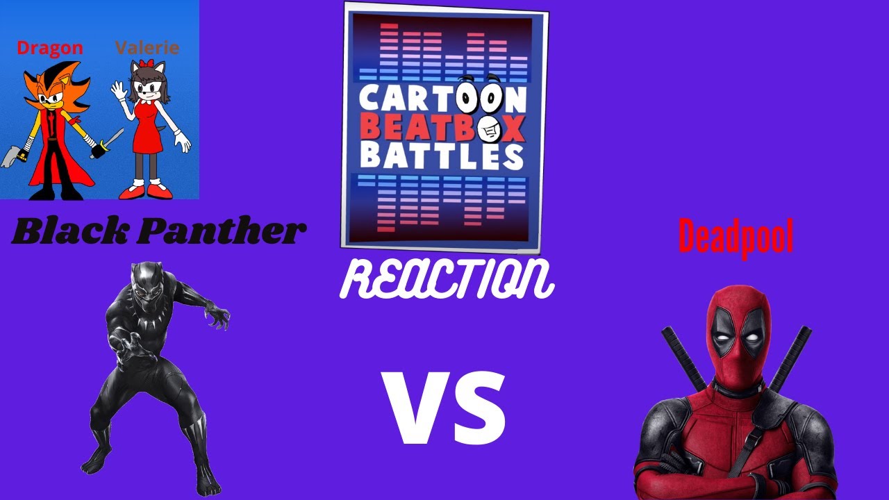 Black Panther Vs Deadpool Cartoon Beatbox Battles