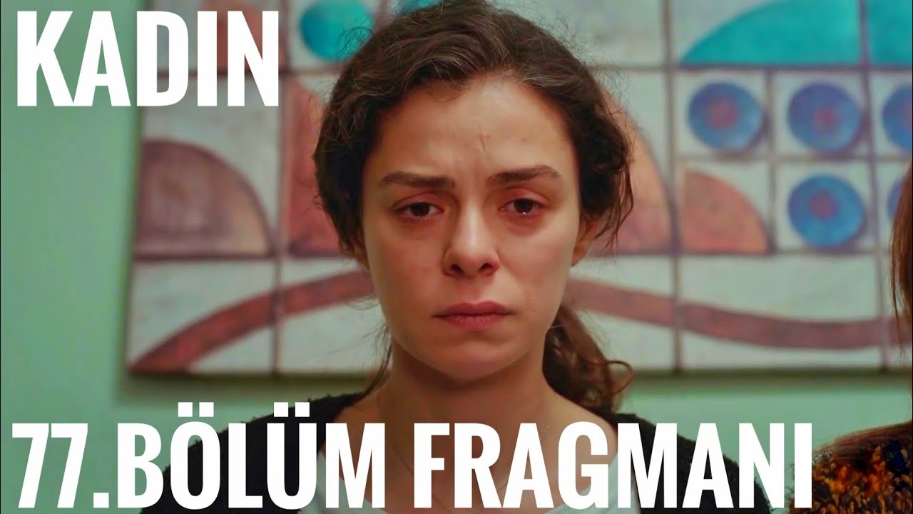 Kadin 77 Bölüm Fragmani Youtube