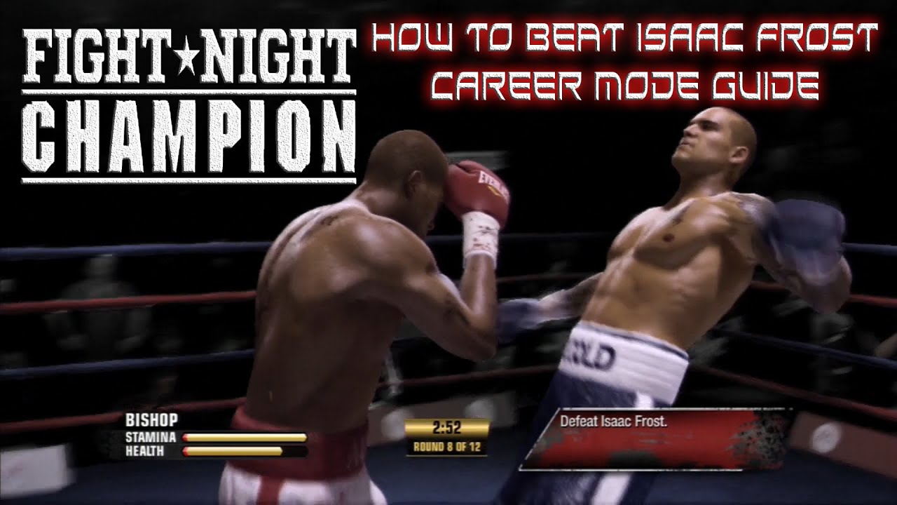 Fight Night Champion How To Beat Isaac Frost Guide Career Mode