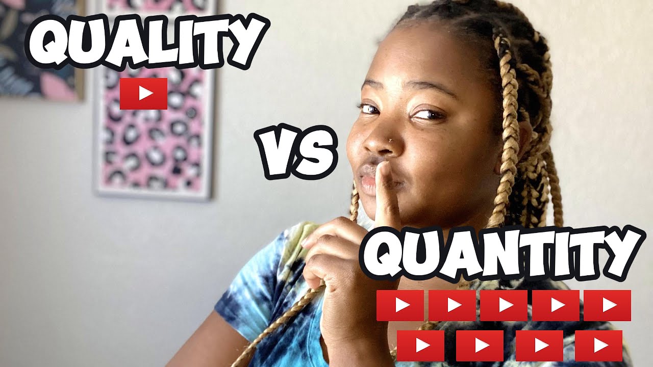 Why Quality Is Better Than Quantity Youtube