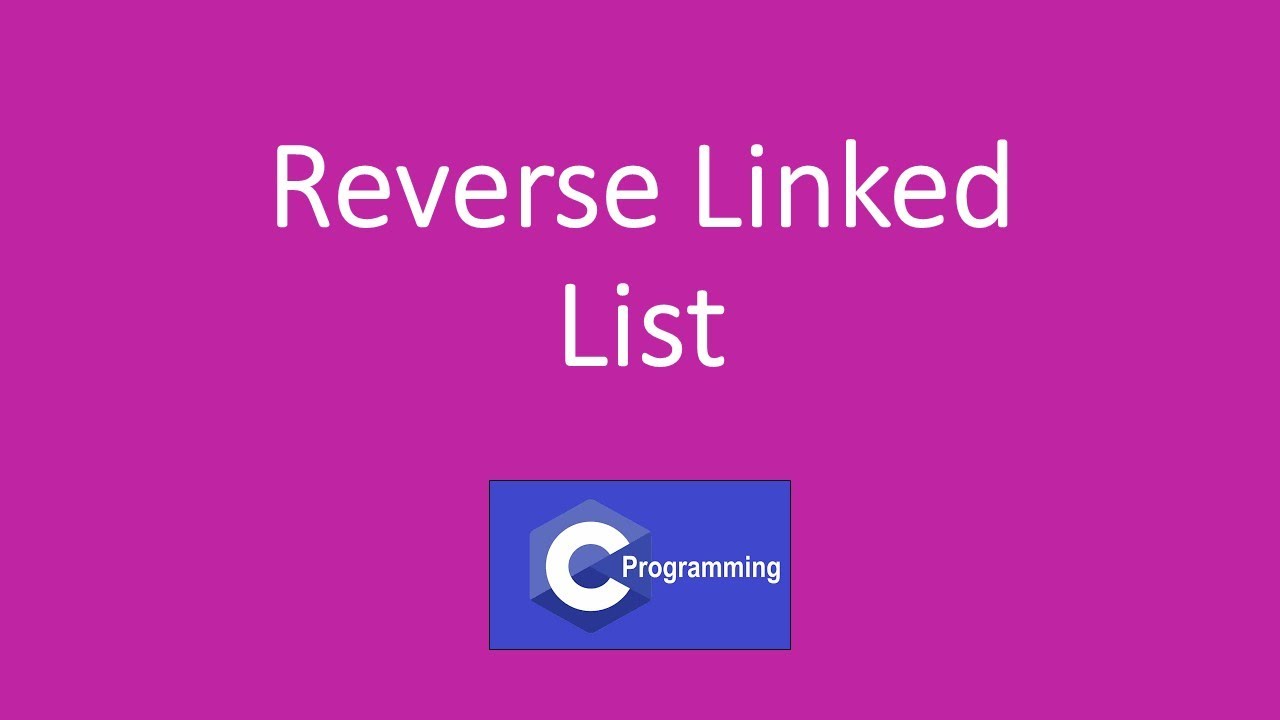 How To Reverse Linked List C Program Youtube