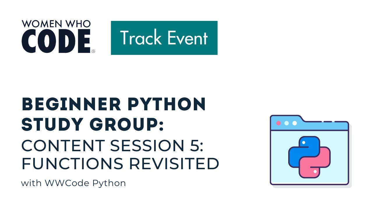 Beginner Python Study Group Content Session 5 Functions Revisited