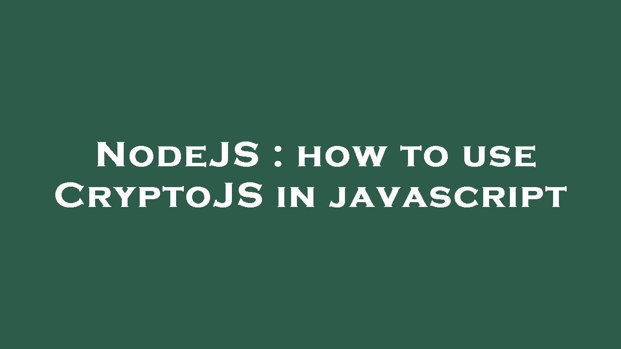 Nodejs How To Use Cryptojs In Javascript Youtube