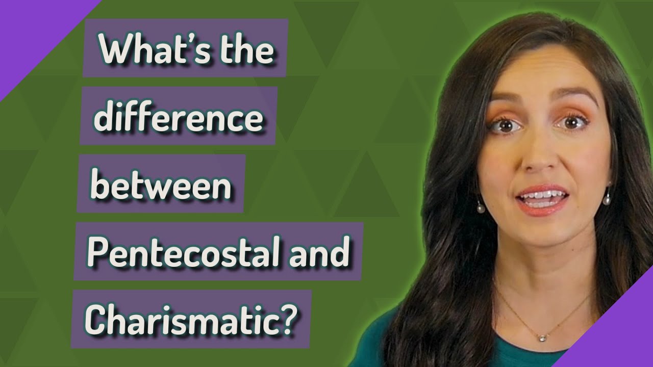 What S The Difference Between Pentecostal And Charismatic Youtube