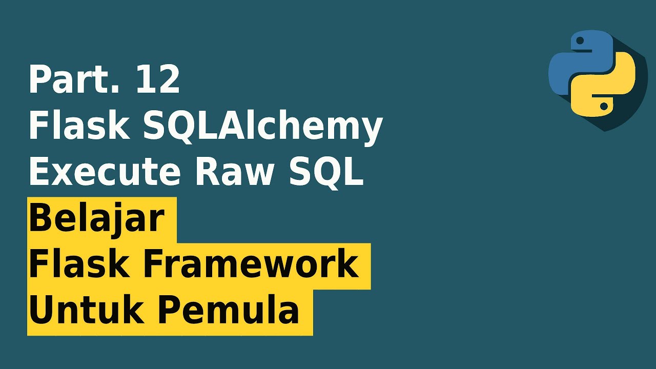 Flask Alchemy Execute Raw Sql Part 12 Belajar Flask Framework Untuk
