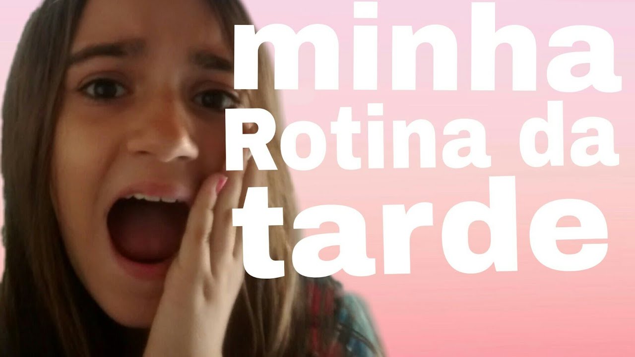 Minha Rotina Da Tarde Youtube