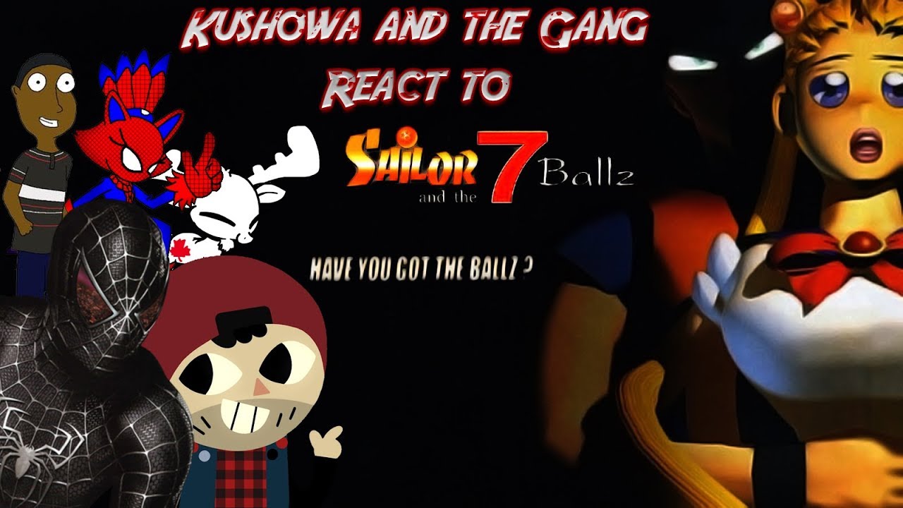 Kushowa And The Gang Reacting To Sailor And The 7 Ballz Youtube