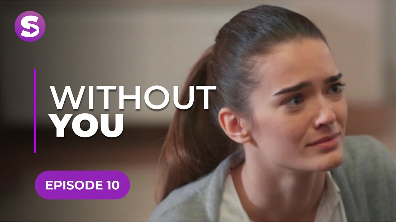 Without You Episode 10 Youtube