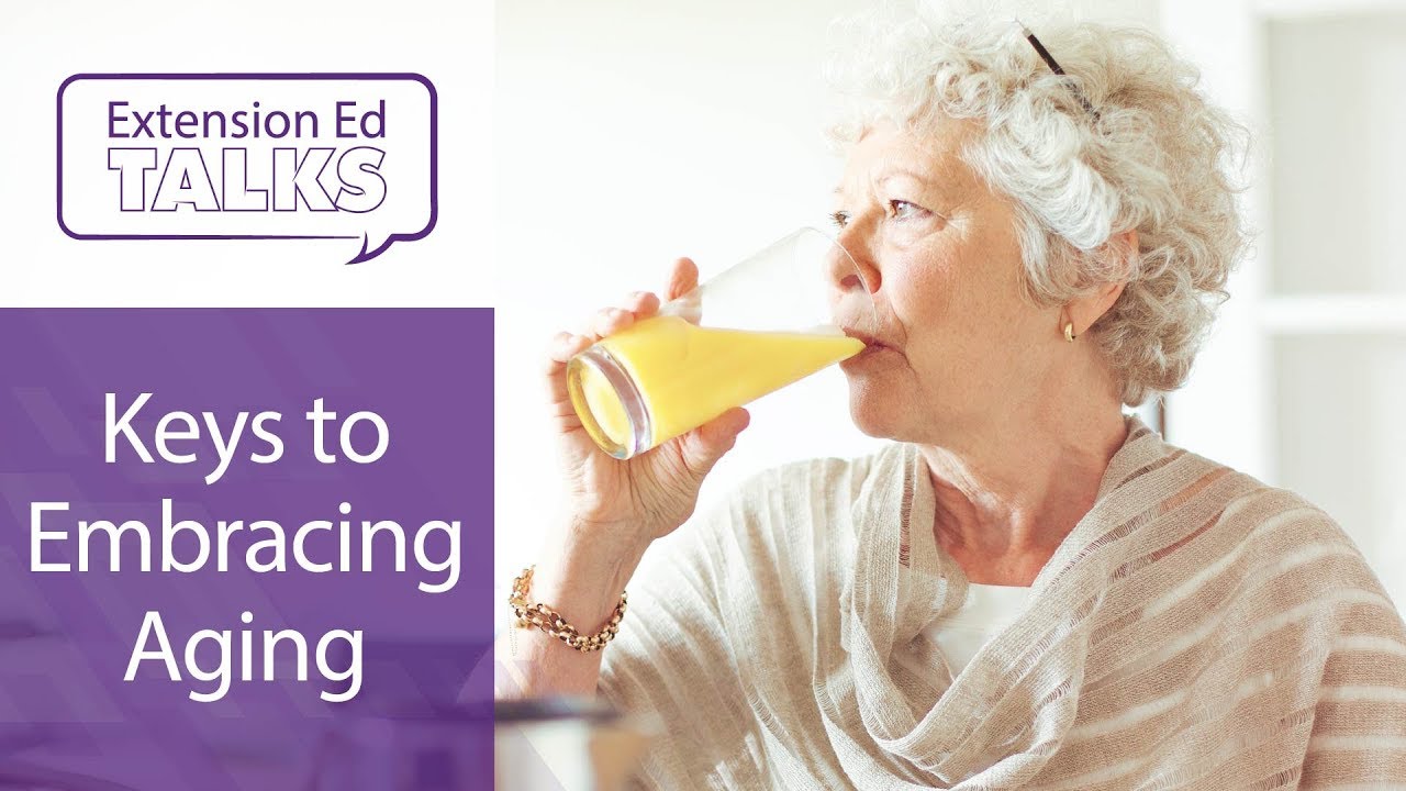Keys To Embracing Aging Youtube