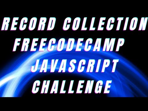 Record Collection Freecodecamp Basic Javascript Walkthrough Guide