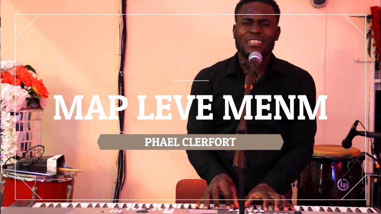 M Ap Leve Men M Fè Bondye Santi Janm Rekonesan Phael Clerfort Youtube