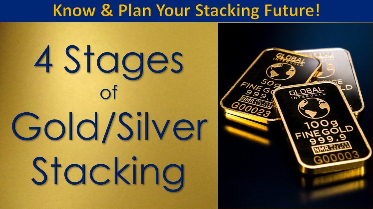 Gold Silver Stacking 4 Stages You Are In Which Phase Youtube