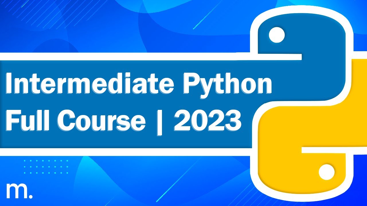 Intermediate Python Programming Tutorial 2023 Youtube