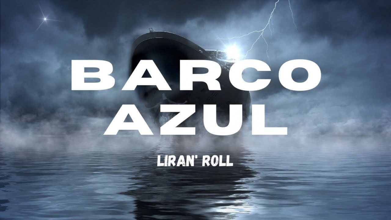 Liran Roll Barco Azul Letra Oficial Youtube
