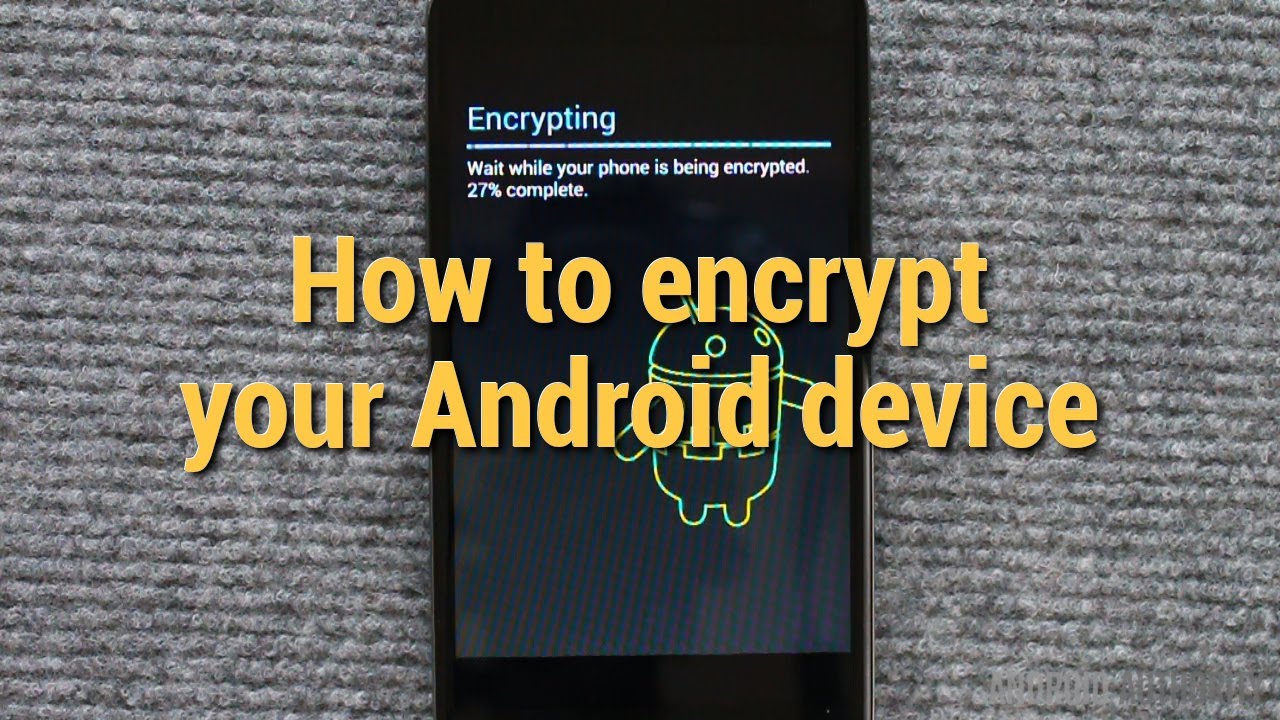 How To Encrypt Your Android Device Youtube
