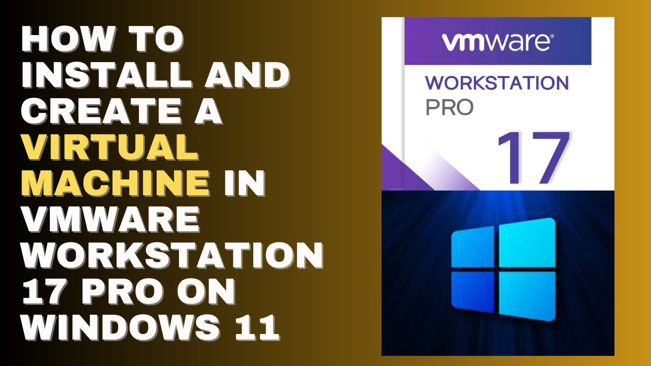 How To Install And Create A Virtual Machine In Vmware Workstation 17