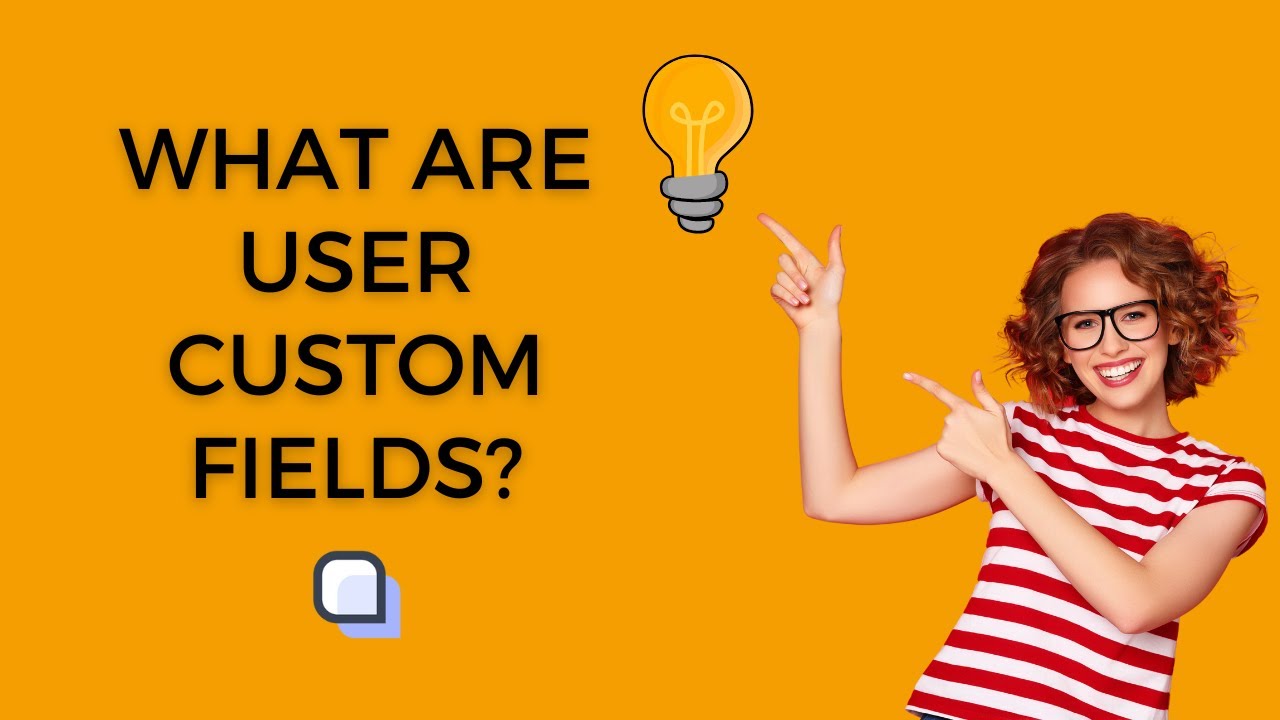 What Are User Custom Fields Youtube