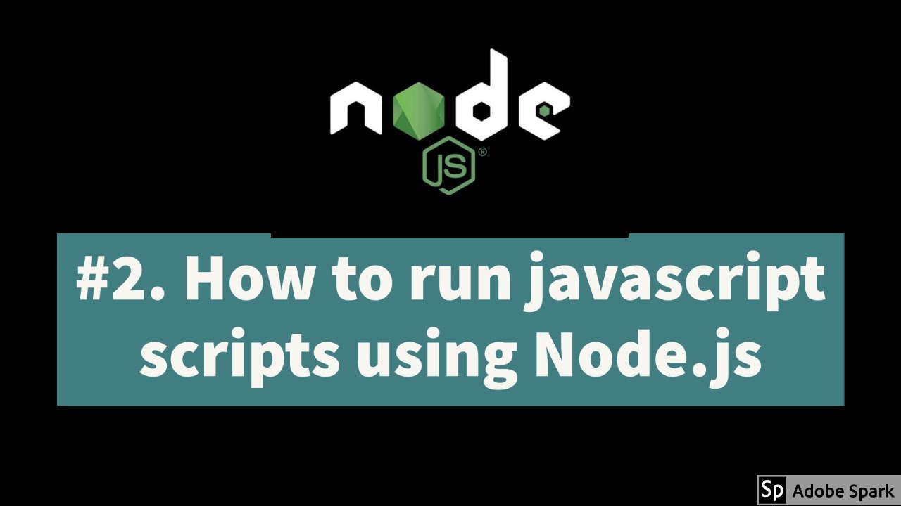 2 How To Run Javascript Scripts Using Node Js Youtube