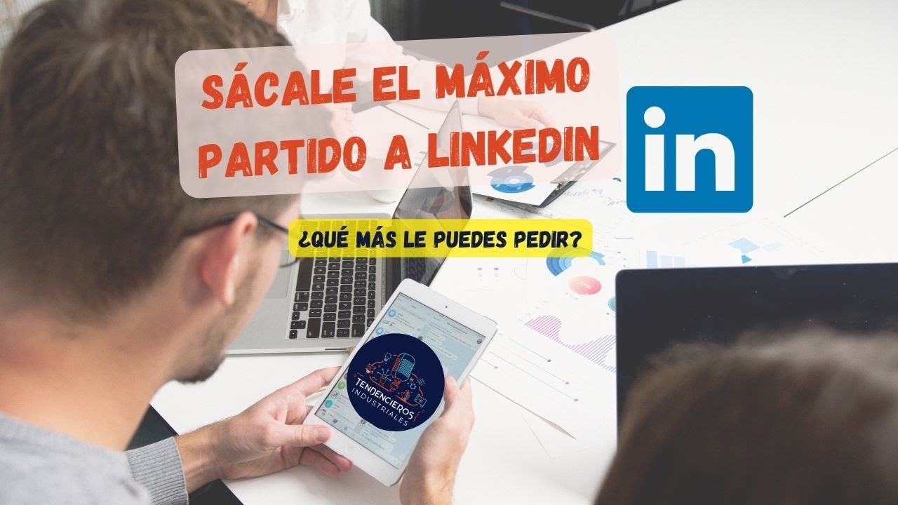 Saca El Mгўximo Provecho A Linkedin рџљђ Youtube