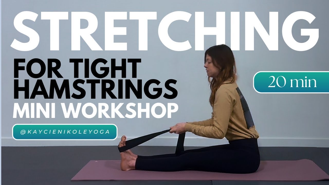 20 Minutes Stretching For Tight Hamstrings Mini Workshop Practice