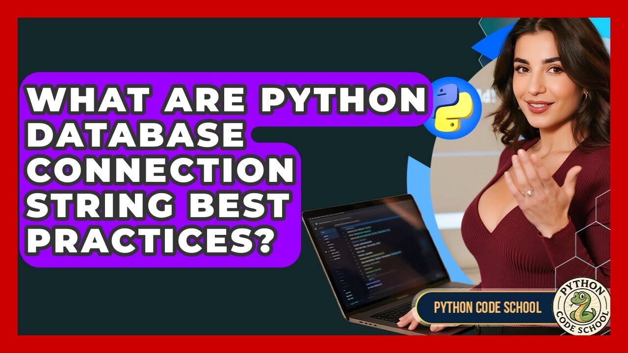 What Are Python Database Connection String Best Practices Python