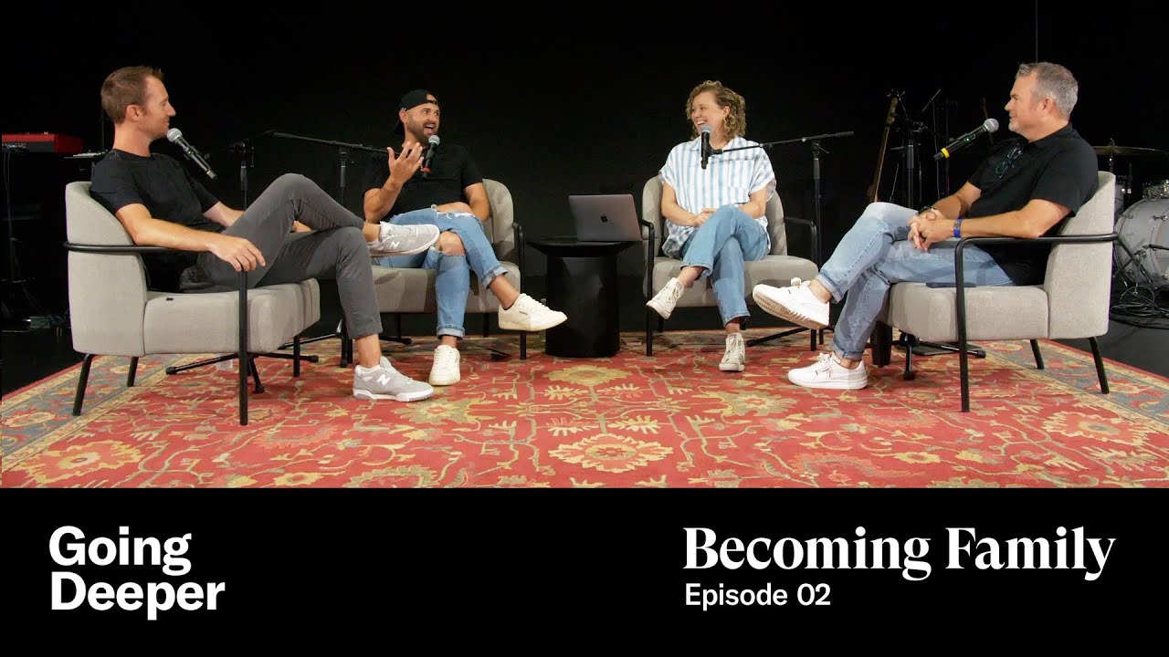 Going Deeper Podcast Becoming Family Episode 02 Youtube