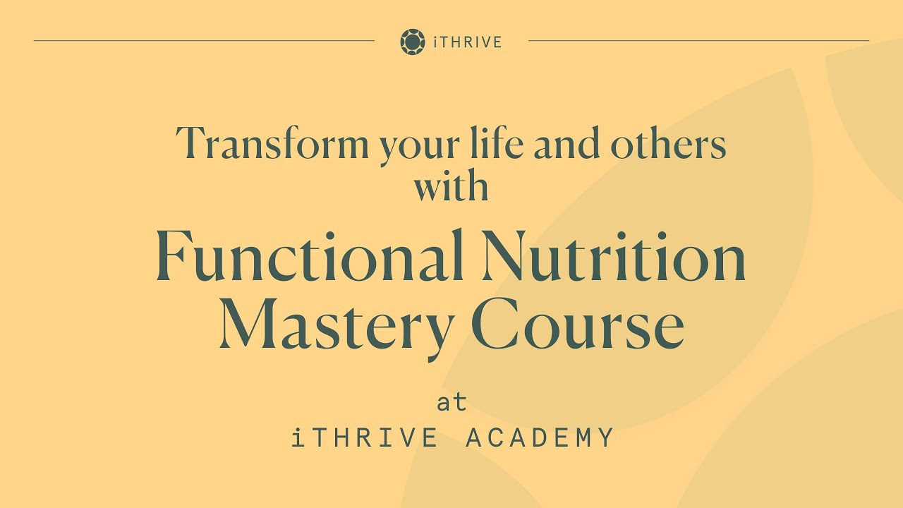 Functional Nutrition Mastery Course At Ithrive Academy Youtube