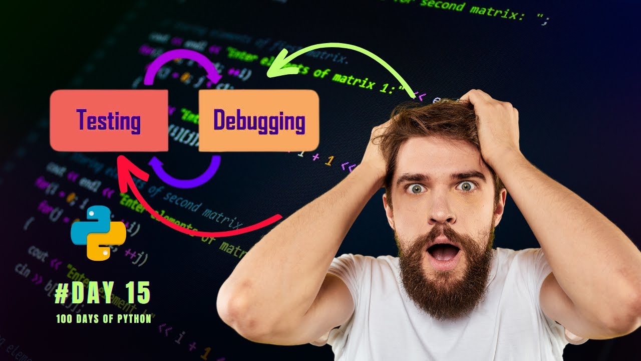 Testing Vs Debugging 100 Days Of Python Day 15 Mastering Debugging