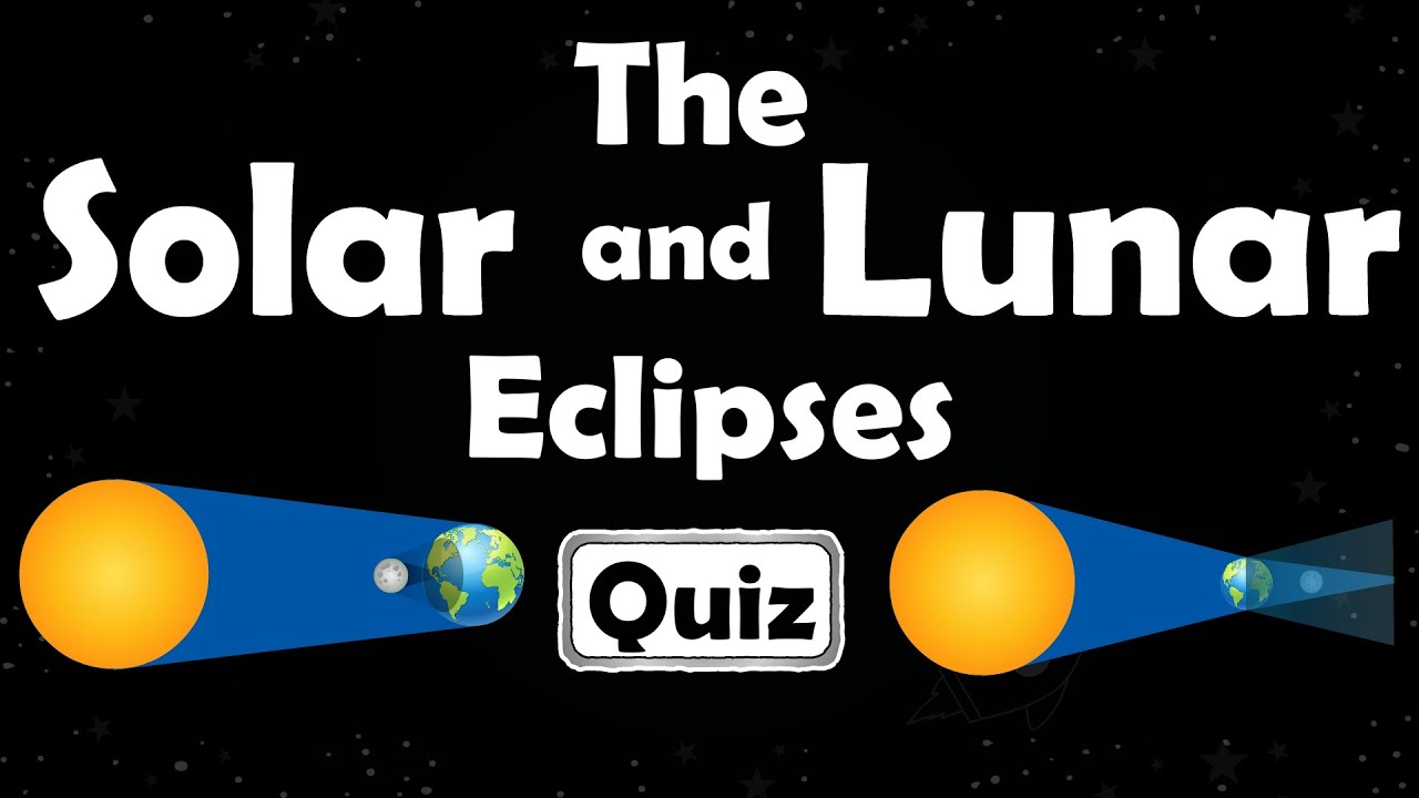 Solar And Lunar Eclipses Quiz Why Do Solar And Lunar Eclipses Happen
