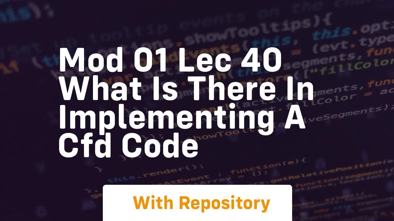 Mod 01 Lec 40 What Is There In Implementing A Cfd Code Youtube
